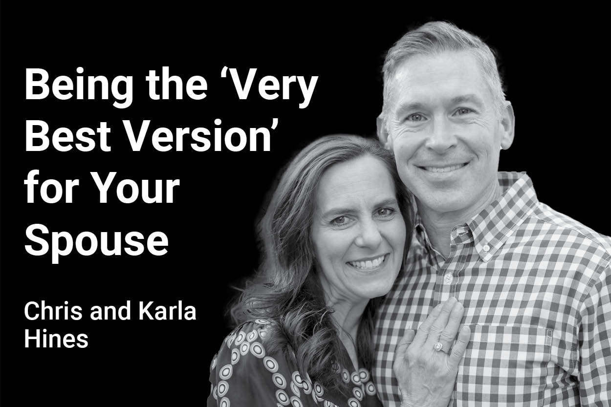 Being the ‘Very Best Version’ for Your Spouse - The Redeemed