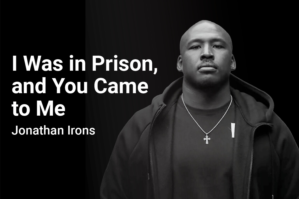 I Was in Prison, and You Came to Me - The Redeemed