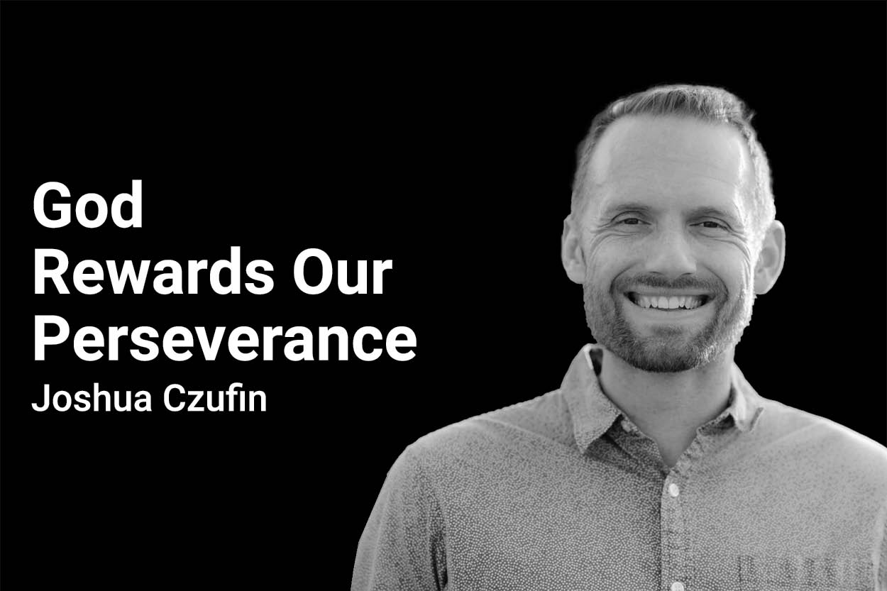God Rewards Our Perseverance - The Redeemed